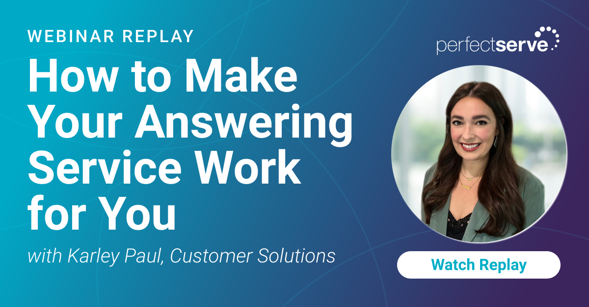 On Demand Webinar: How to Make Your Answering Service Work for You - PerfectServe
