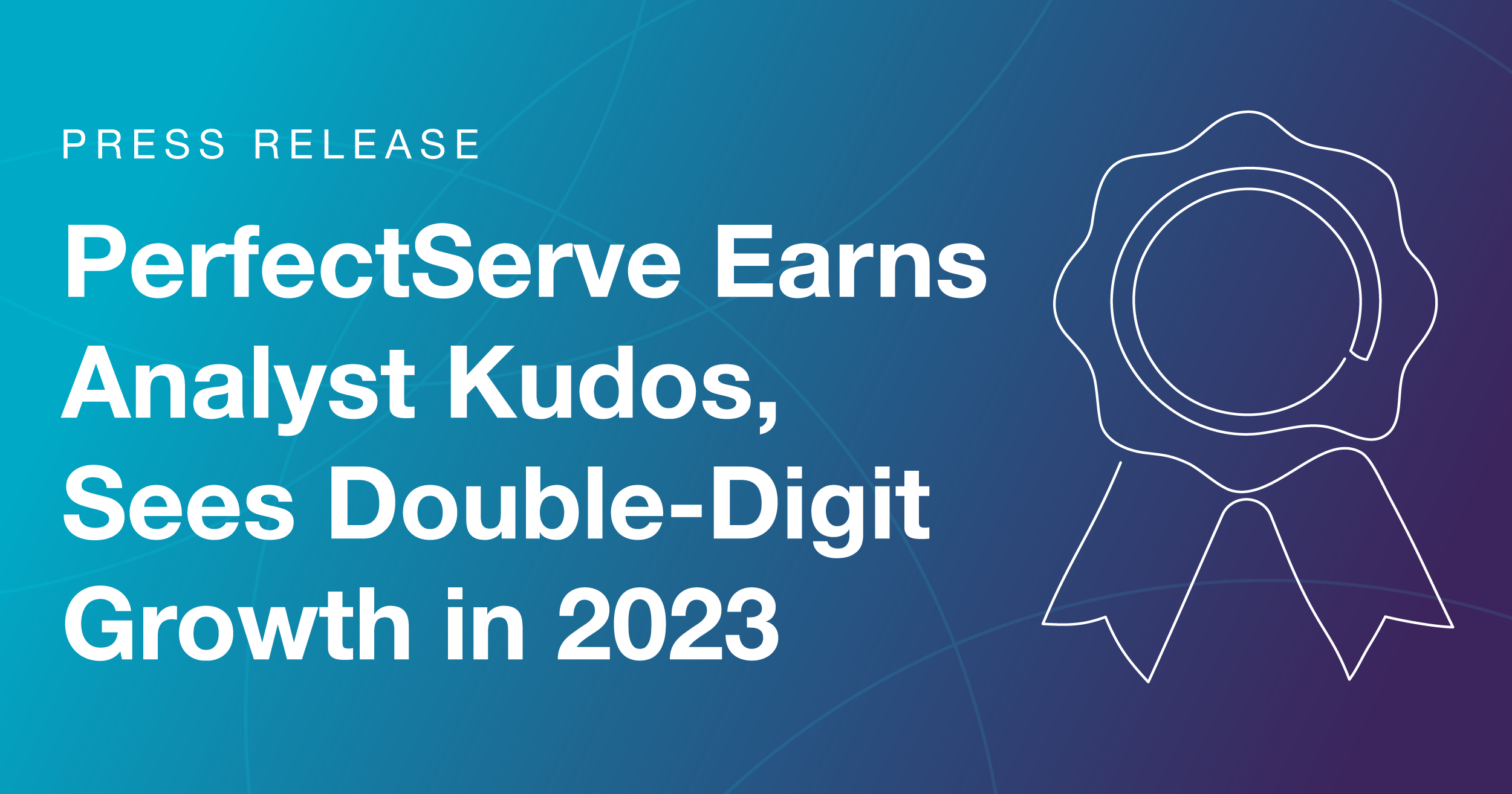 PerfectServe Earns Analyst Kudos, Sees Double-Digit Growth and Stellar Customer Retention Rate ...