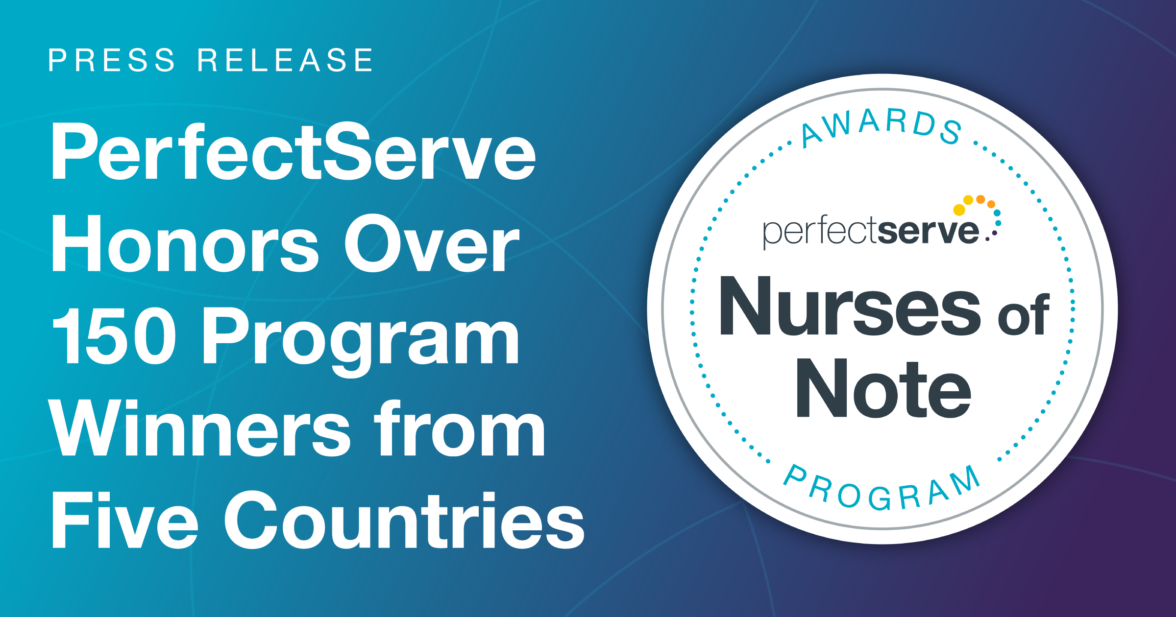 PerfectServe Honors 150 Outstanding Nurses in Fourth Annual ‘Nurses of Note’ Awards Program ...
