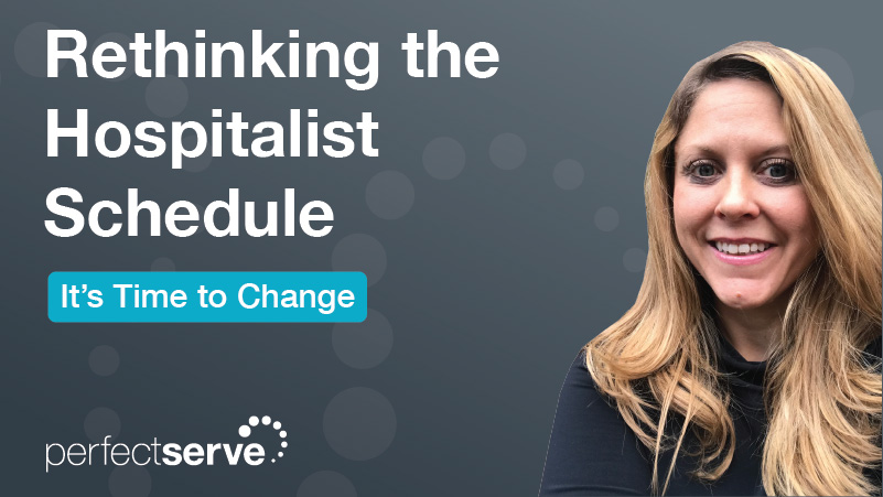 Rethinking the 7-On, 7-Off Hospitalist Schedule - PerfectServe